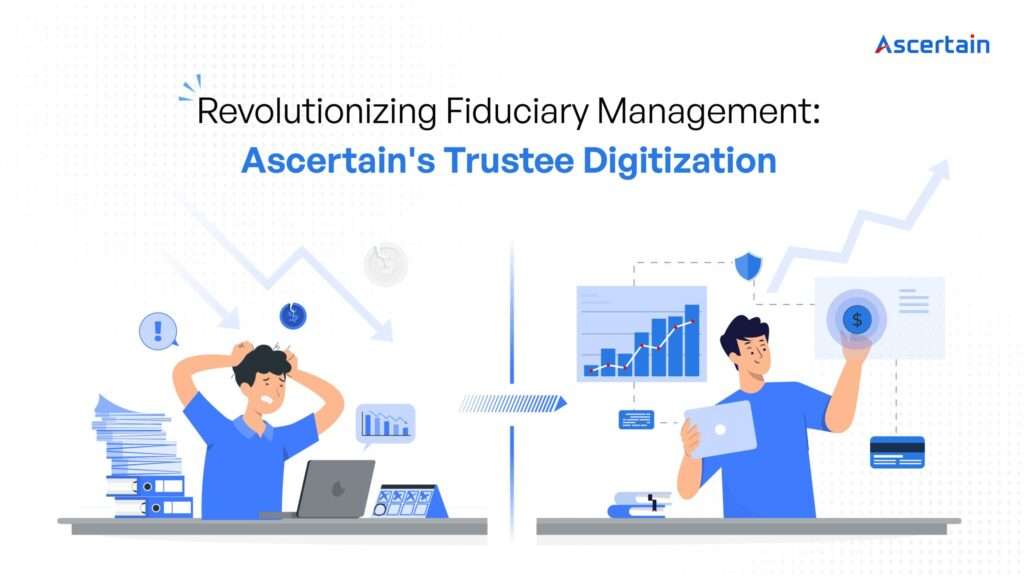Revolutionizing Fiduciary Management: Ascertain's Trustee Digitization
