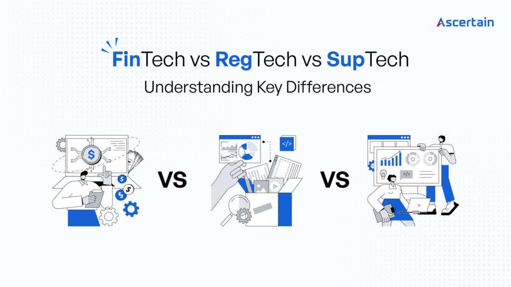 Exploring FinTech Vs RegTech Vs SupTech: A Positive Perspective